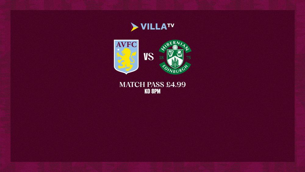 Watch Aston Villa v Hibernian live on VillaTV! | AVFC
